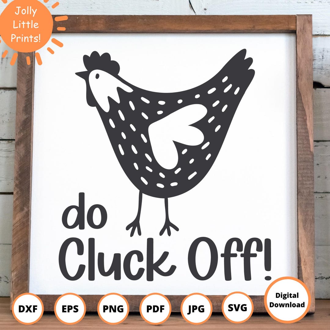 Funny Chicken SVG | Sassy Farmhouse Quote for Cricut & Silhouette | Do ...