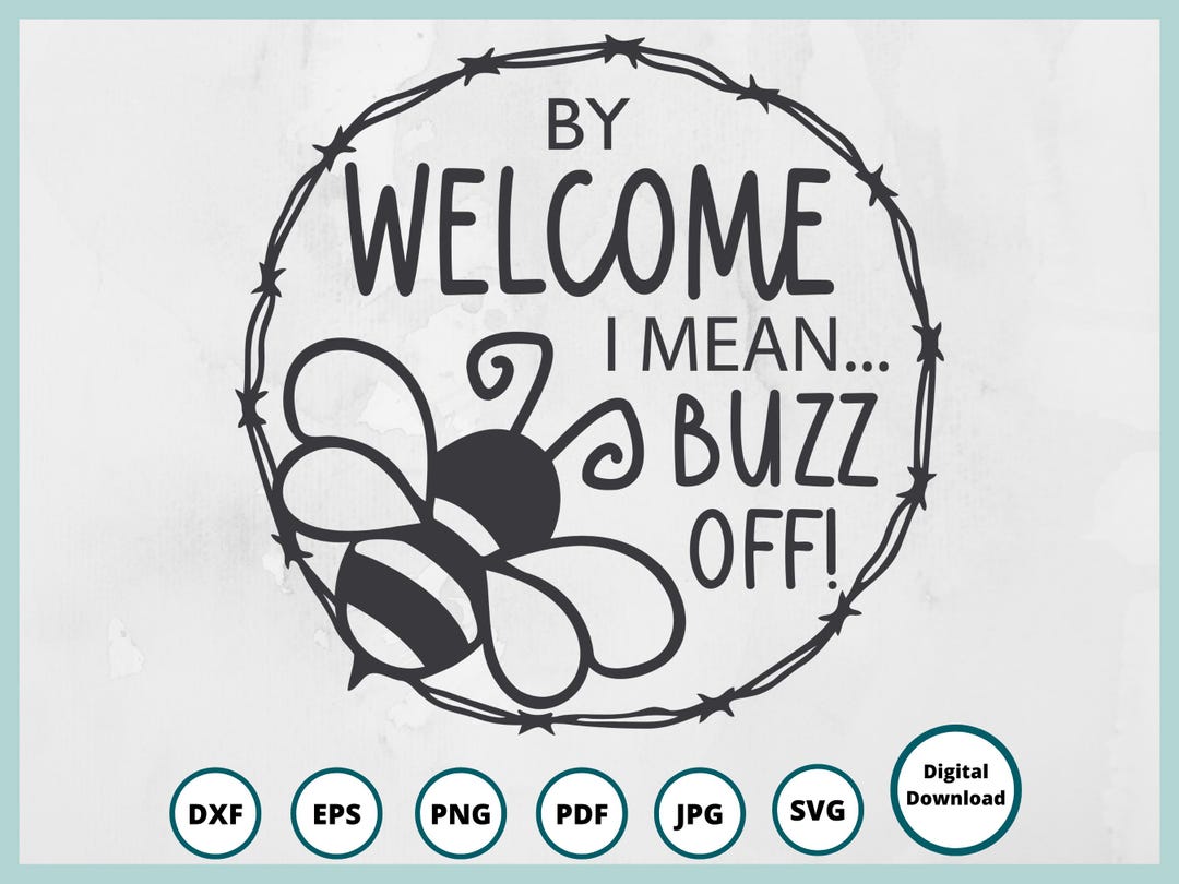Funny Bee SVG | by Welcome I Mean Buzz off SVG | Sassy Bee Sign Cut ...