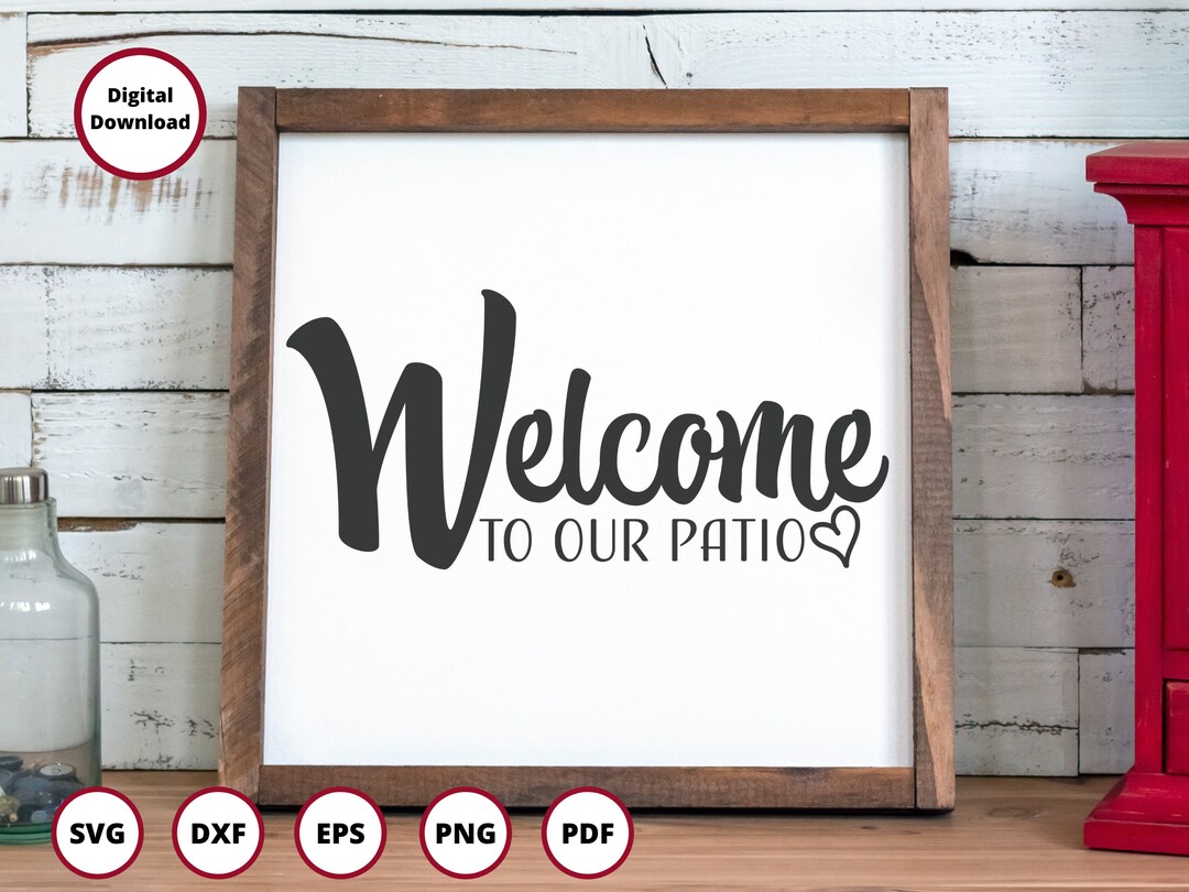 Patio Sign Svg - Welcome Svg - Welcome Sign Svg - Welcome to Our Patio ...