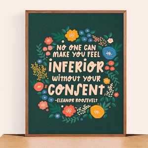 No One Can Make You Feel Inferior Without Your Consent Art Print ...