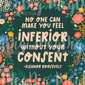No One Can Make You Feel Inferior Without Your Consent Art Print ...