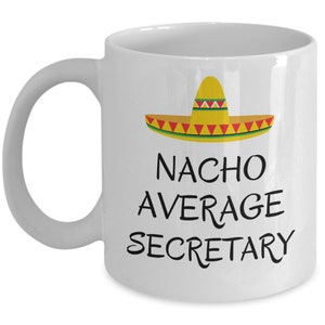 Nacho Average Secretary Mug Funny Secretary Gift Gifts for Coworkers ...