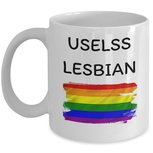 Lesbian Coffee Mug Useless Lesbian Funny Lesbian Girlfriend - Etsy