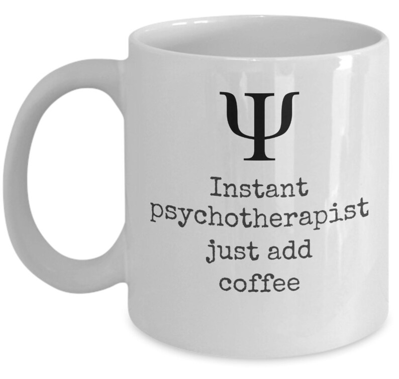 Psychology Coffee Mug Instant Psychotherapist Just Add - Etsy