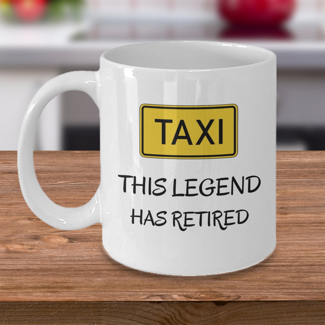 Taxi Driver Mug - This Legend Has Retired - Funny Cab Driver Retirement ...