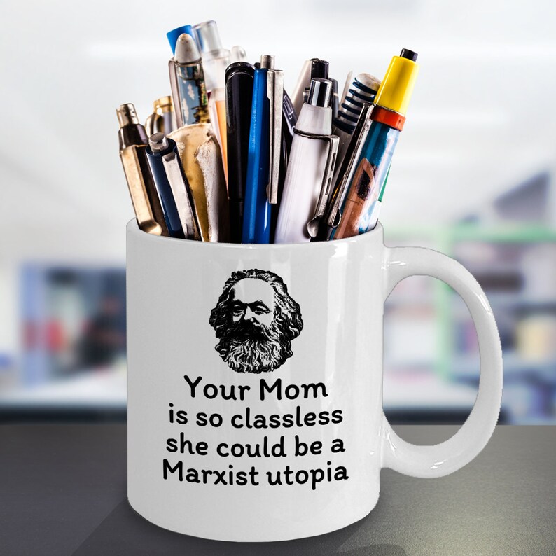 Sociology Karl Marx Coffee Mug - Your Mom is so Classless She Could Be ...