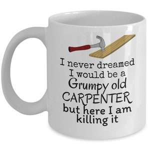 Grumpy Old Carpenter - Carpenter Retirement Gift - Funny Carpenter ...