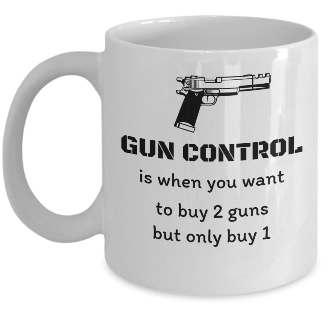 Gun Gifts Gun Control is When You Want to Buy Two Guns but - Etsy