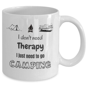 Camping Mug - I Don't Need Therapy I Just Need to Go Camping - Campfire ...