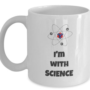 Science Physics Coffee Mug - I'm With Science - Funny Scientist Gift ...