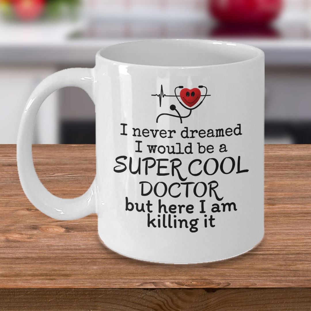 Doctor of Medicine Coffee Mug Gift - Super Cool Doctor - Doctors Joke ...
