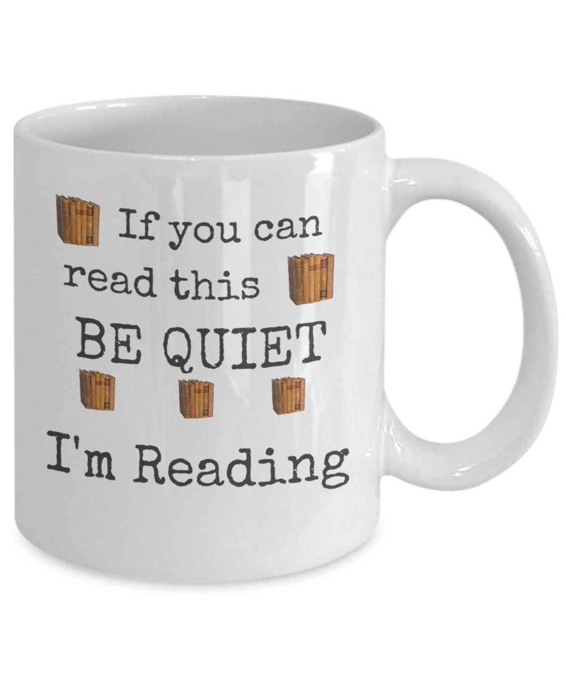 Book Lovers Coffee Tea Mug - If You Can Read This Be Quiet I'm Reading ...