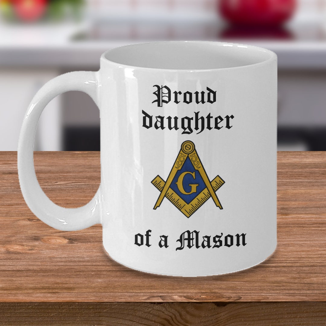 Masonic Coffee Mug - Proud Daughter of a Mason - Freemasonry Lodge ...
