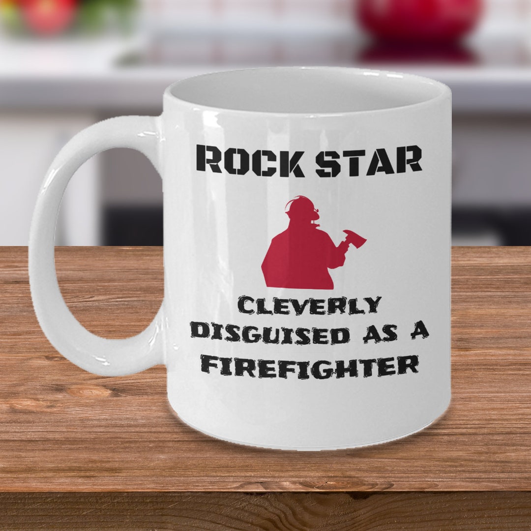 Firefighter Mug - Rock Star Cleverly Disguised as a Firefighter - Funny ...