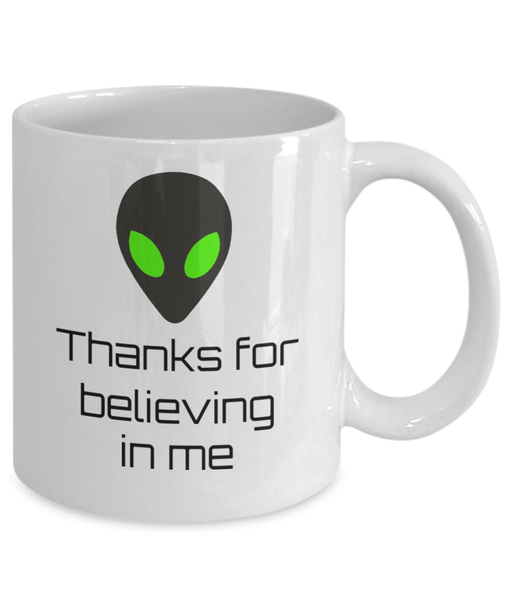 UFO Alien Head Coffee Mug Thanks for Believing in Me - Etsy