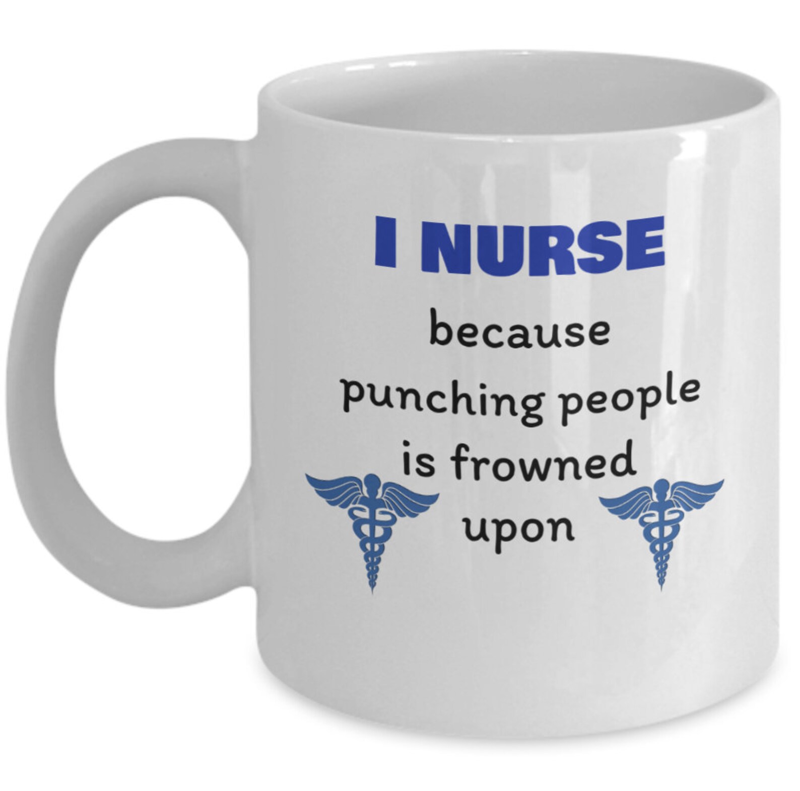 Registered Nurse Joke Coffee Mug - I Nurse Because - Funny Sarcastic ...