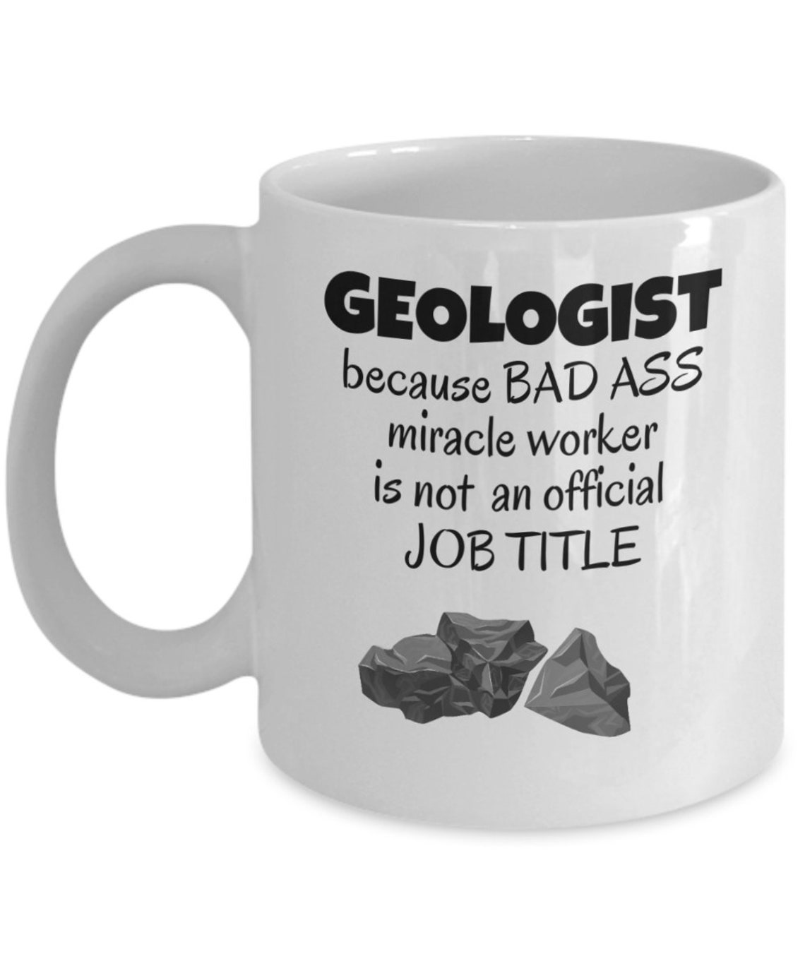 Funny Geology Mug - Geologist Because Bad Ass Miracle Worker Isn't an ...