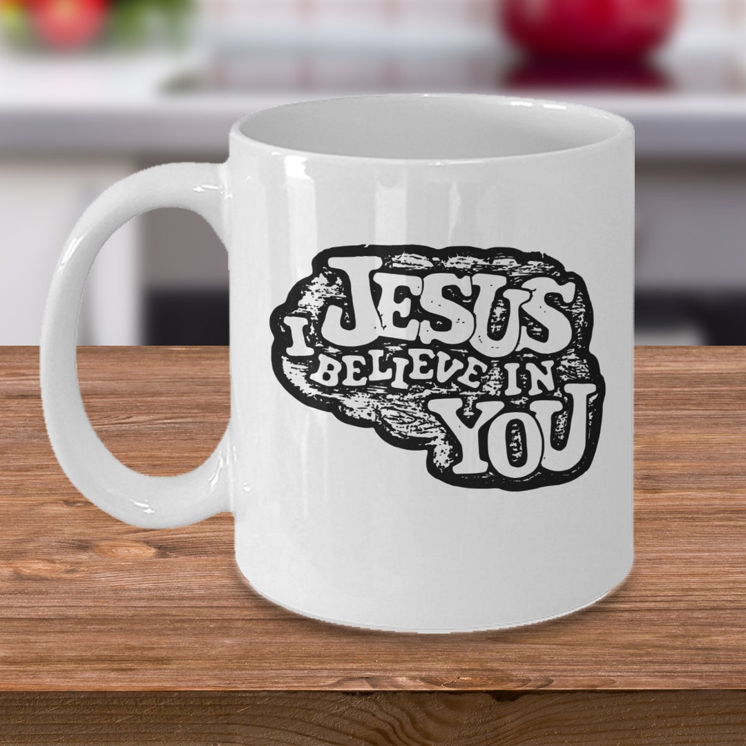 Christian Gift Christianity Coffee Mug Jesus I Believe in You Religion ...
