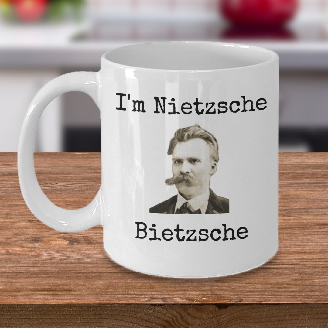 Philosophy Coffee Mug - I'm Nietzsche Bietzsche - Philosopher Friedrich ...