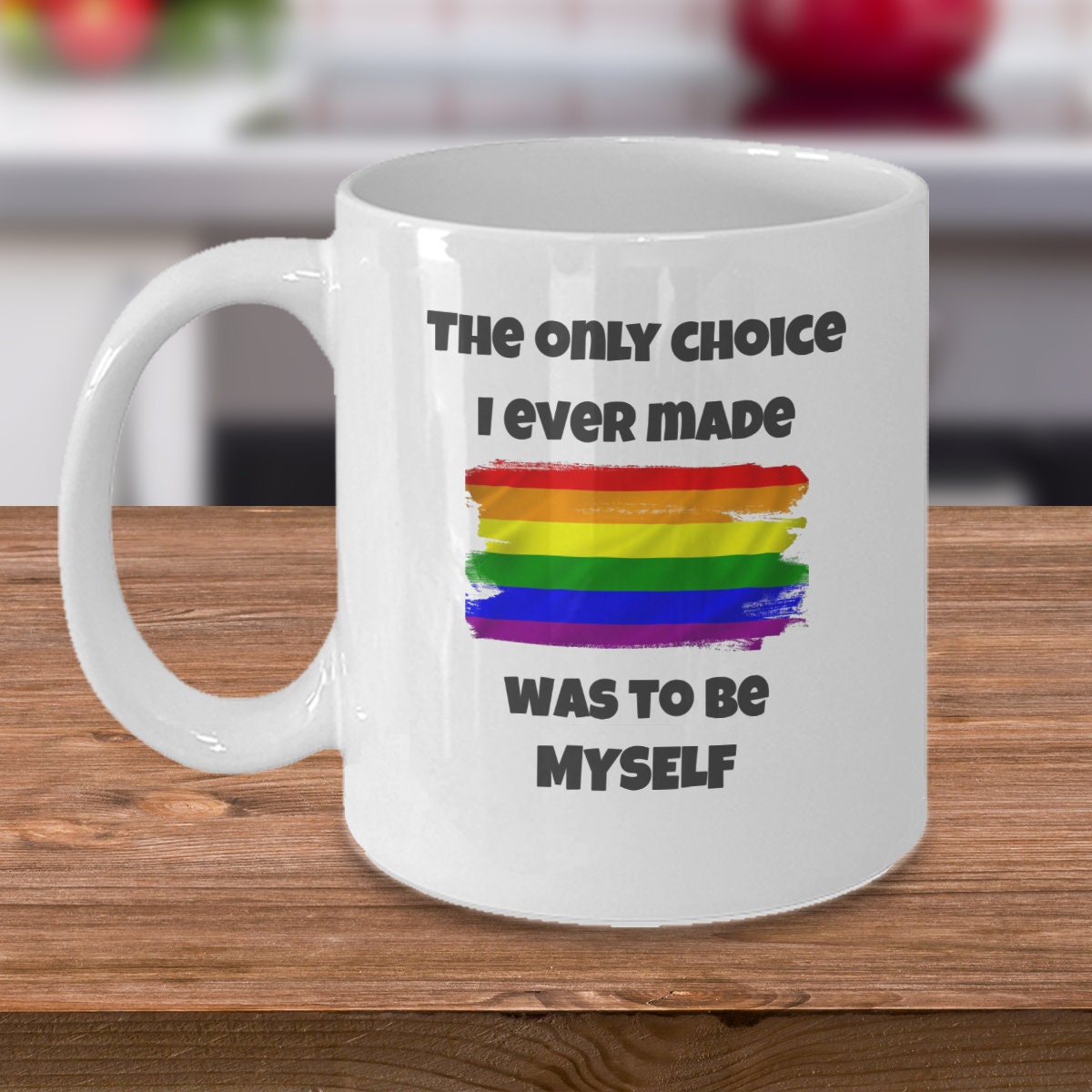 LGBT Coffee Mug - the Only Choice I Ever Made Was to Be Myself - Gay ...