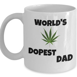 WEED Coffee Mug - World's Dopest Dad - Funny Father's Day Cannabis ...