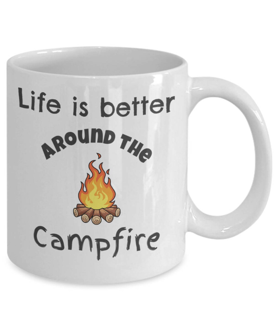 Camping Coffee Mug Life Is Better Around The Campfire Coffee Etsy
