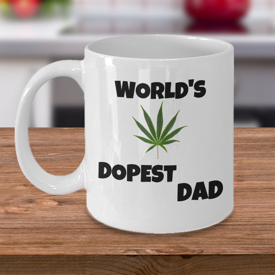 WEED Coffee Mug - World's Dopest Dad - Funny Father's Day Cannabis ...