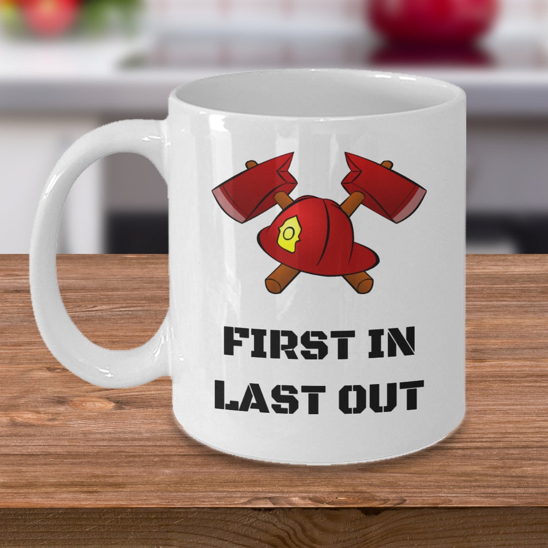 Firefighter Gift - First in Last Out - Firefighter Mug - Fireman Hero ...