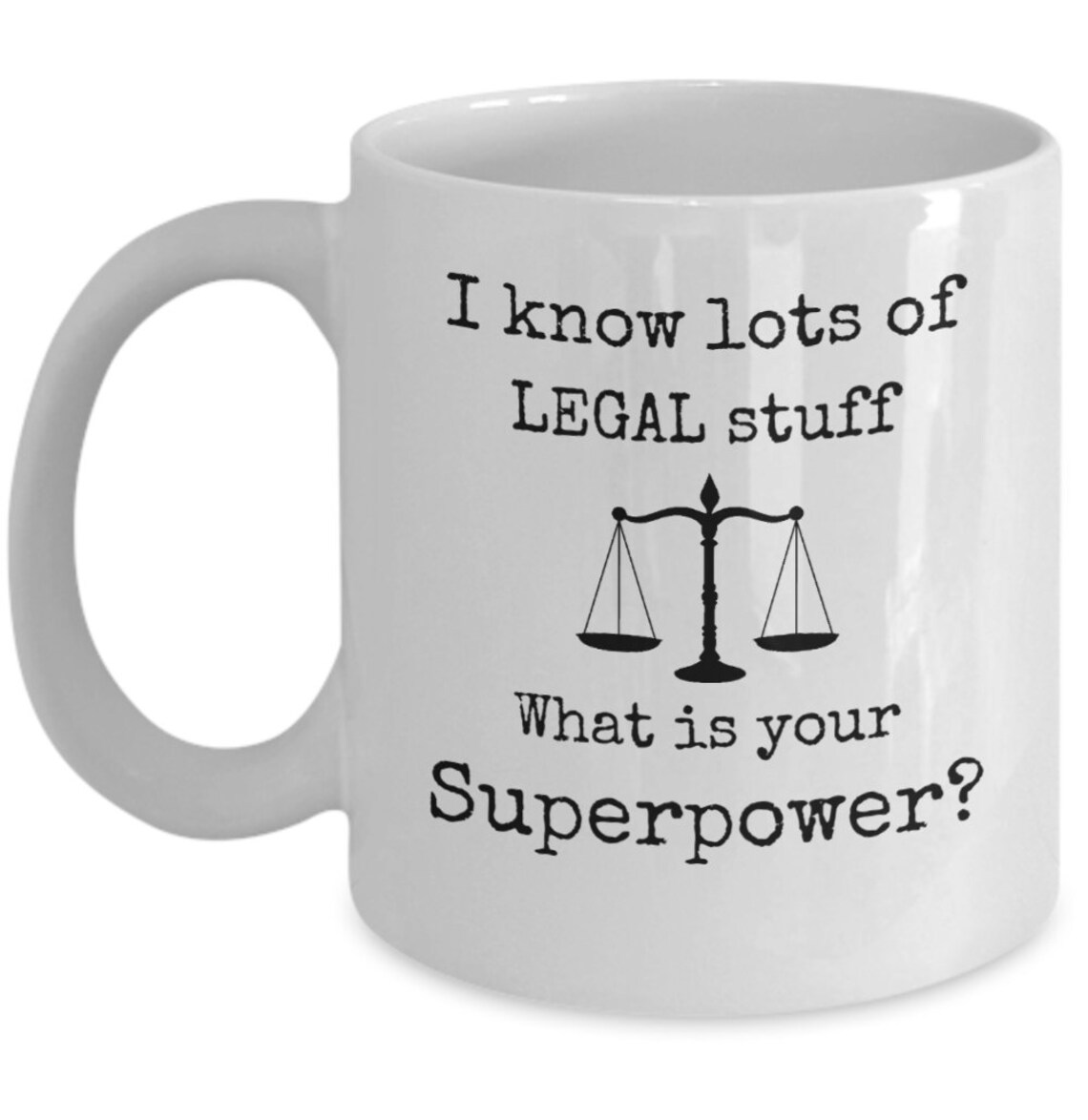 Lawyer Coffee Mug - I Know Lots of Legal Stuff What is Your Superpower ...