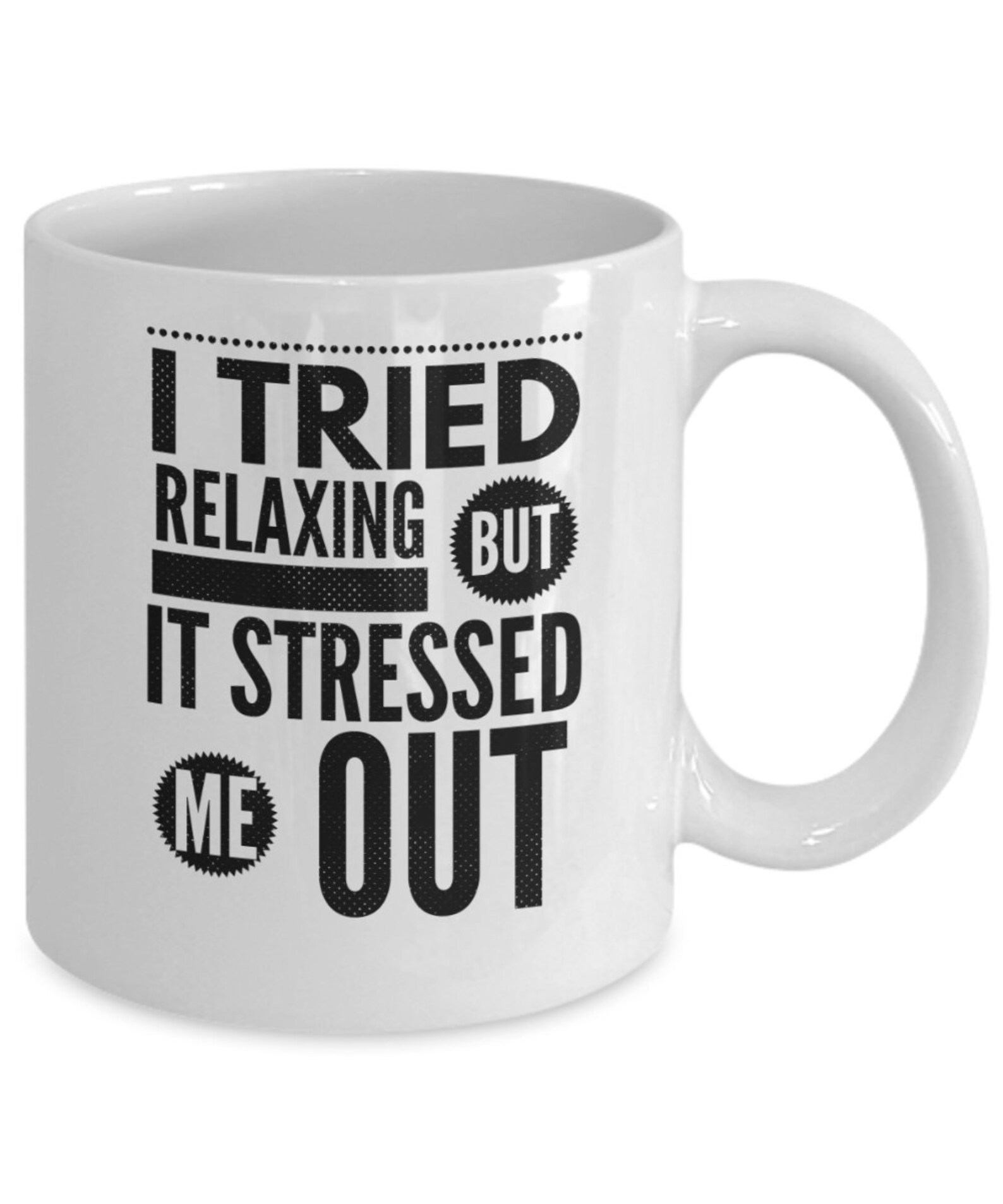 Psychology Coffee Mug - I Tried Relaxing but It Stressed Me Out ...