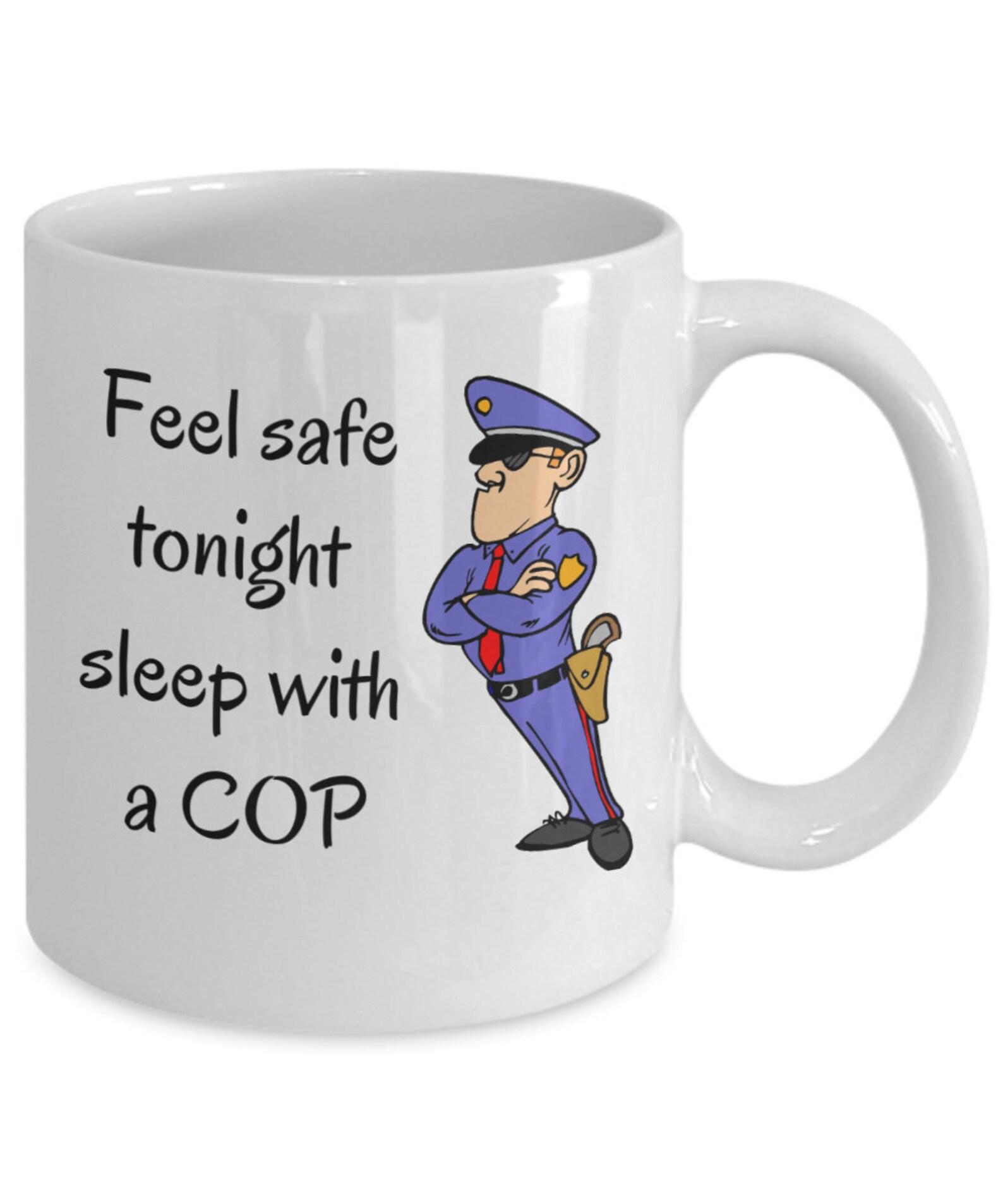 Police Officer Gifts - Feel Safe Tonight Sleep With a Cop - Funny Law ...