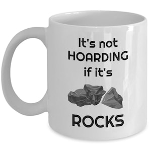 Geology Mug - Its Not Hoarding If Its Rocks - Funny Rock Collector Gift ...