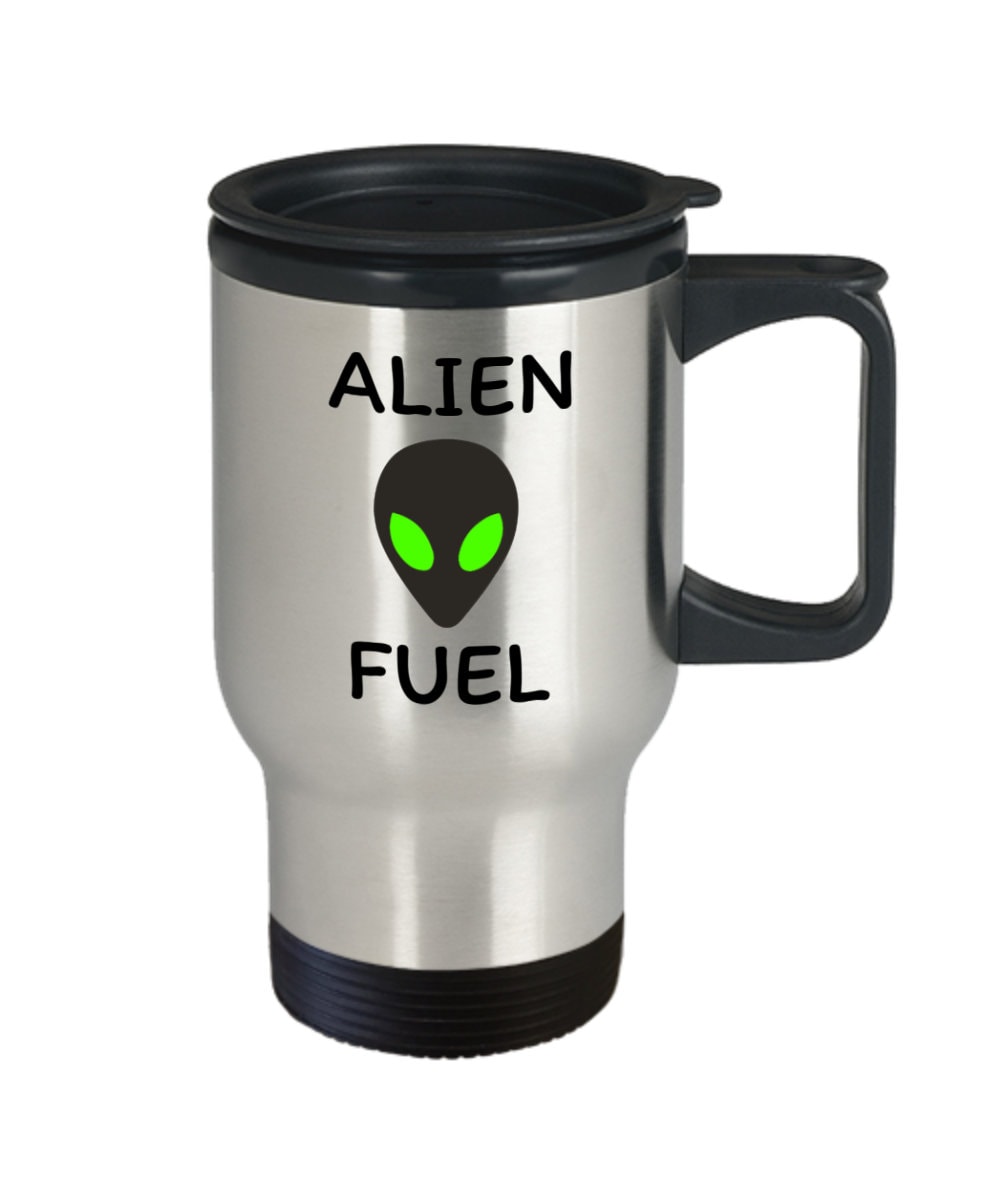 UFO travel mug Alien Fuel Funny AREA 51 gift I want to | Etsy