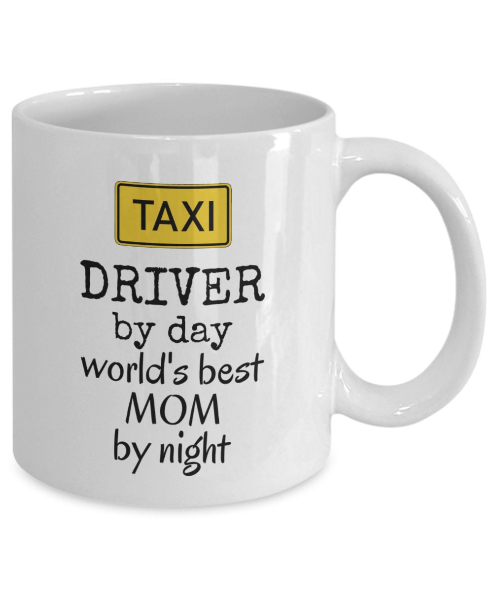 Female Taxi Driver Mug - Taxi Driver by Day World's Best Mom by Night ...