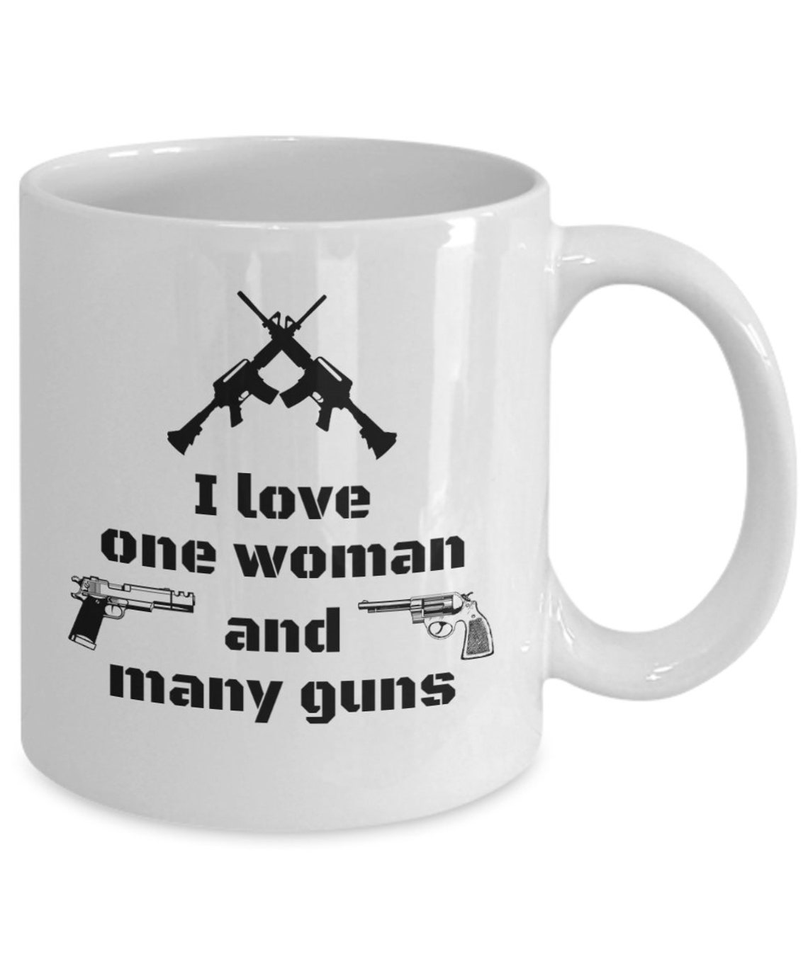 I Love One Woman and Many Guns - Gun Lover Gifts for Men - Funny Weapon ...