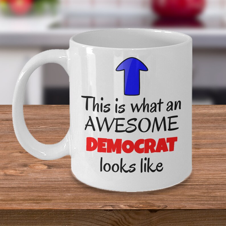 Funny Democratic Party Politics Coffee Mug Awesome Democrat - Etsy