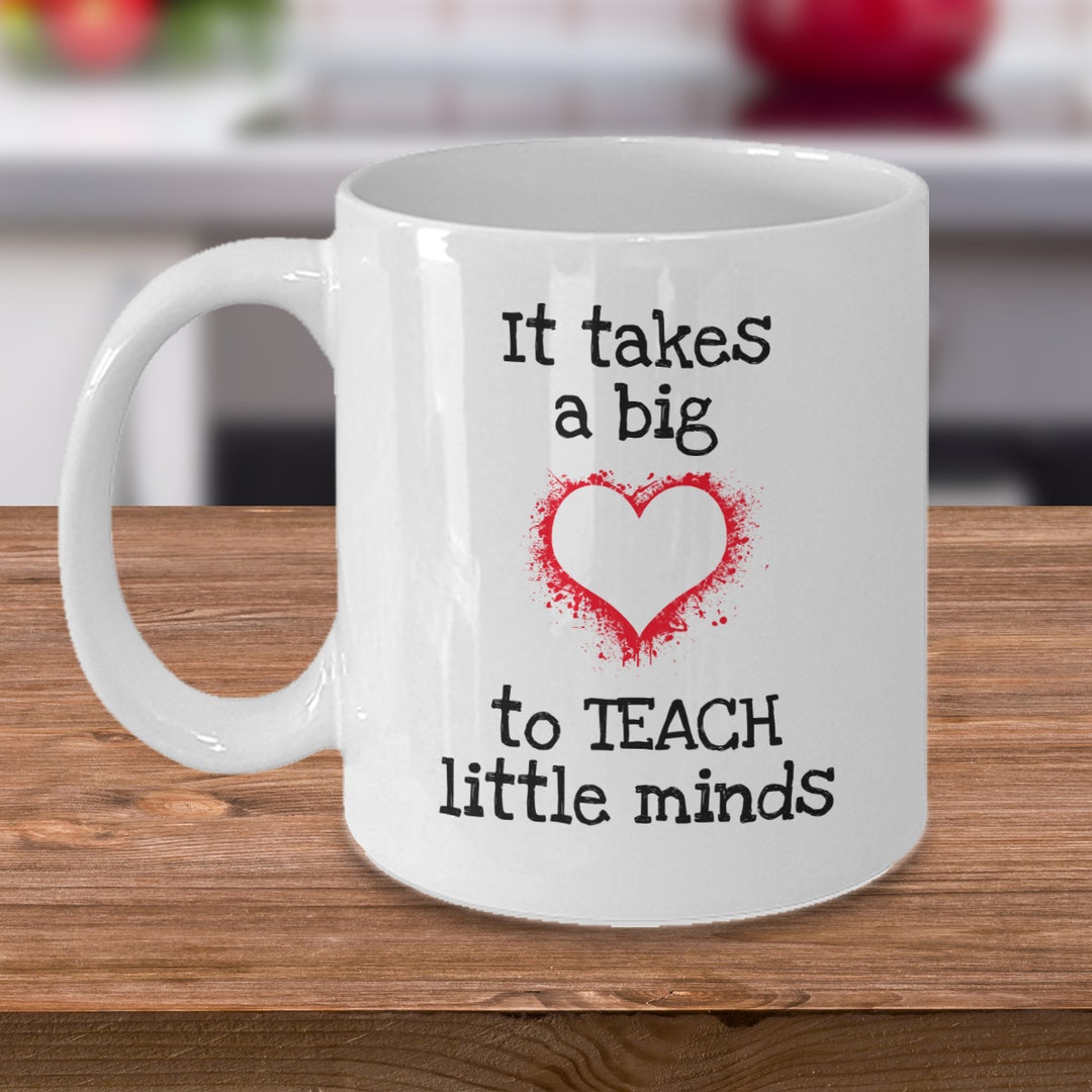 It Takes a Big Heart to Teach Little Minds Elementary Teacher Preschool ...