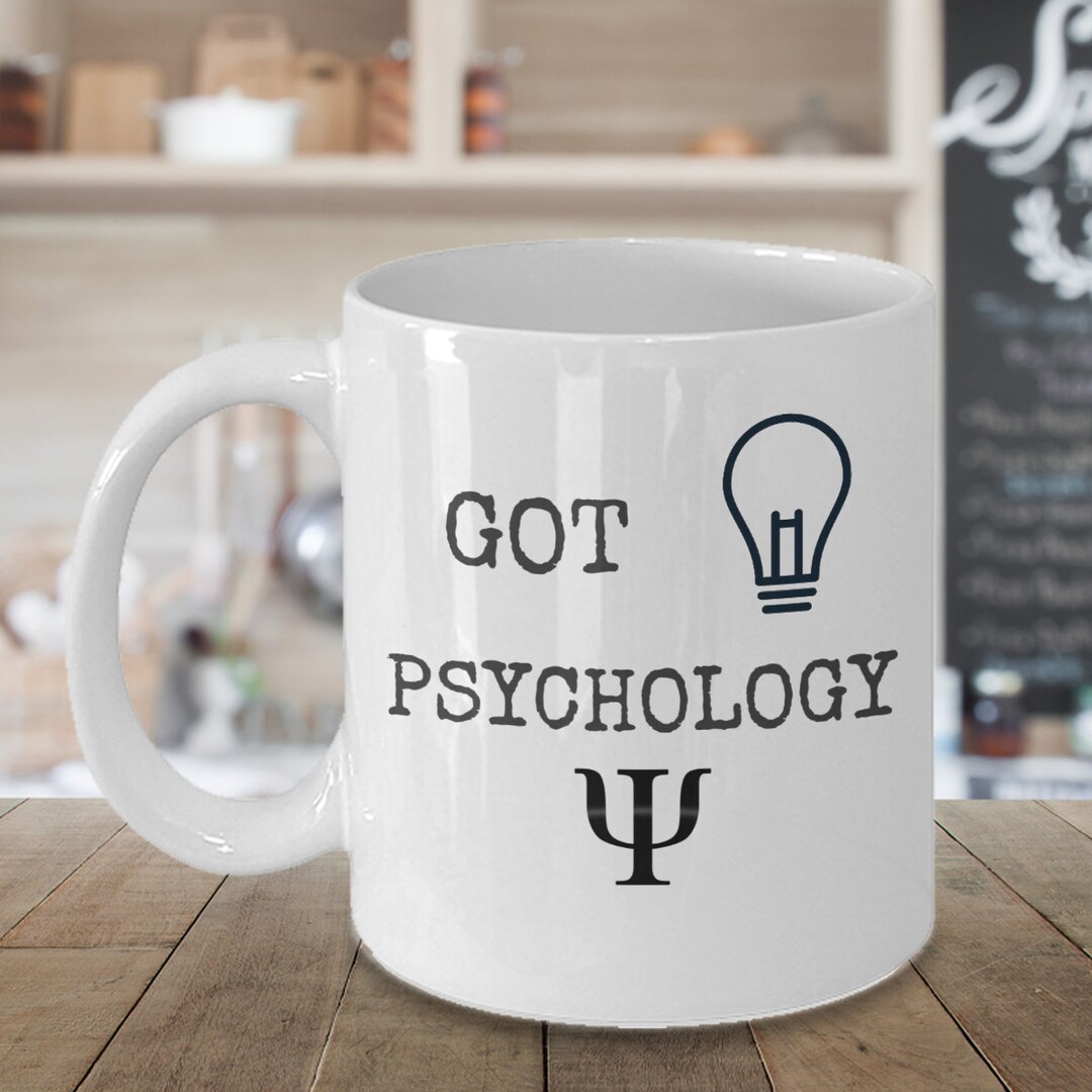 Psychology Coffee Mug Got Psychology Psychologist Perfect Funny Gift ...