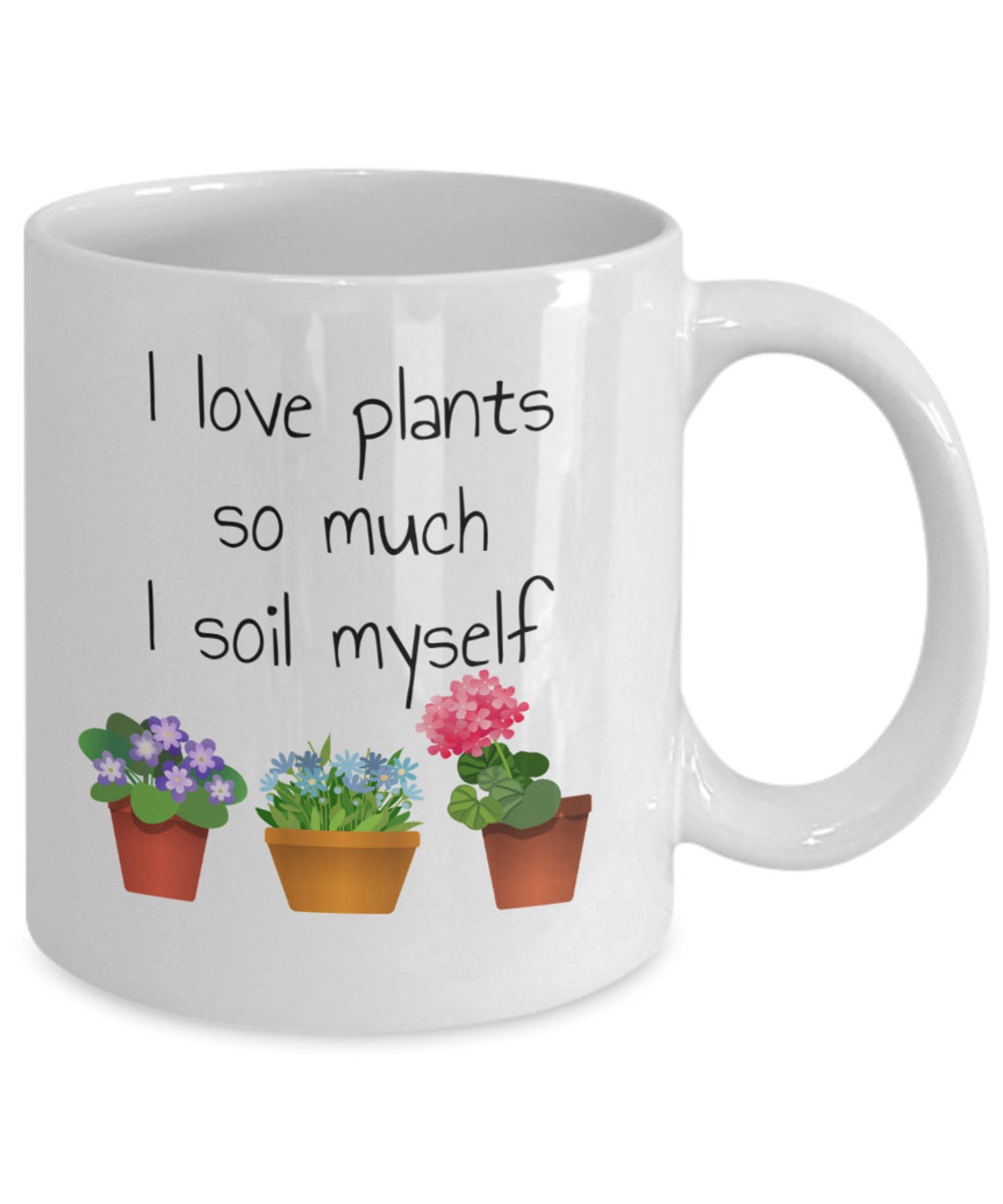 I Love Plants so Much I Soil Myself - Funny Gardening Joke Gift ...