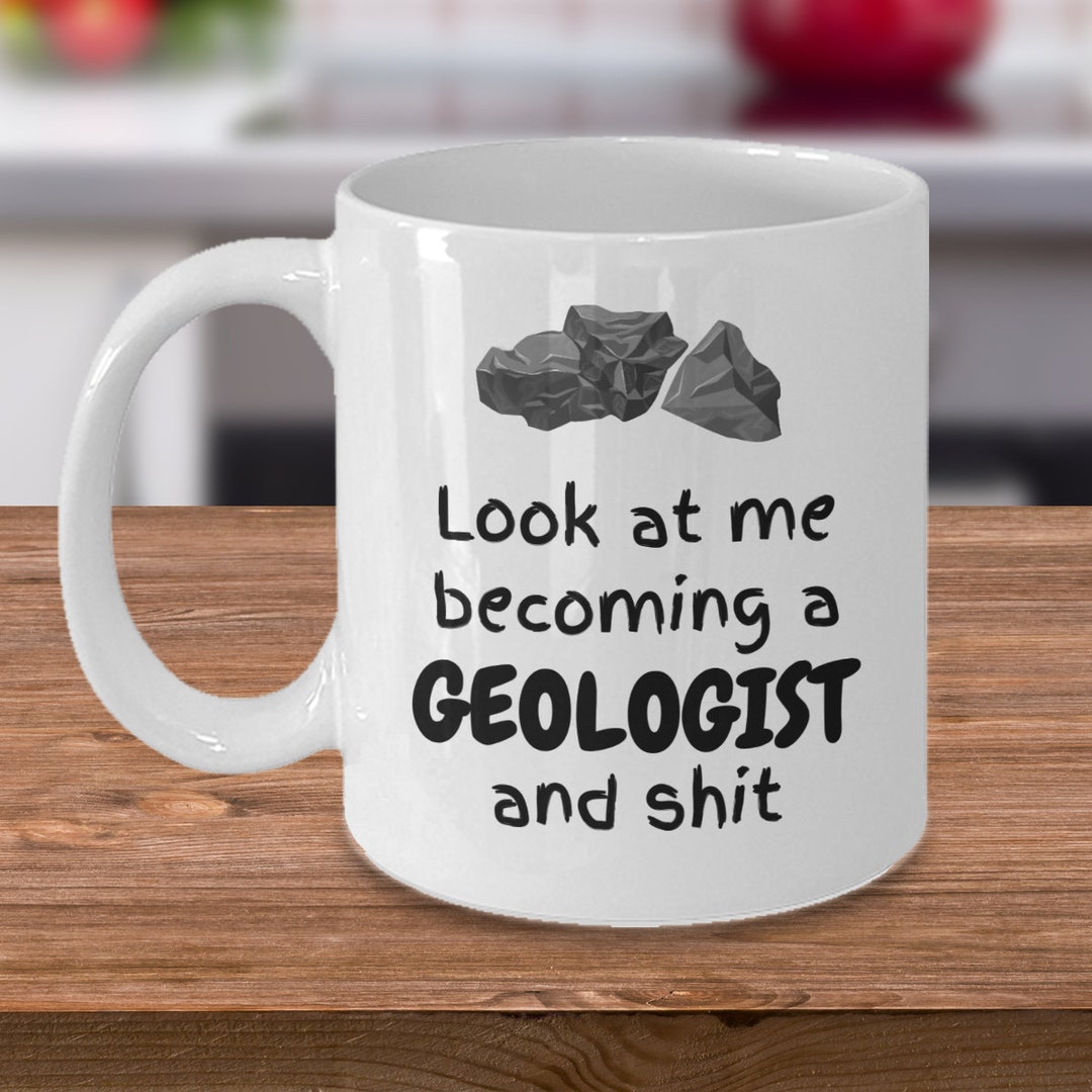 Becoming a Geologist and Shit Funny Student of Geology Mug Future Rock ...