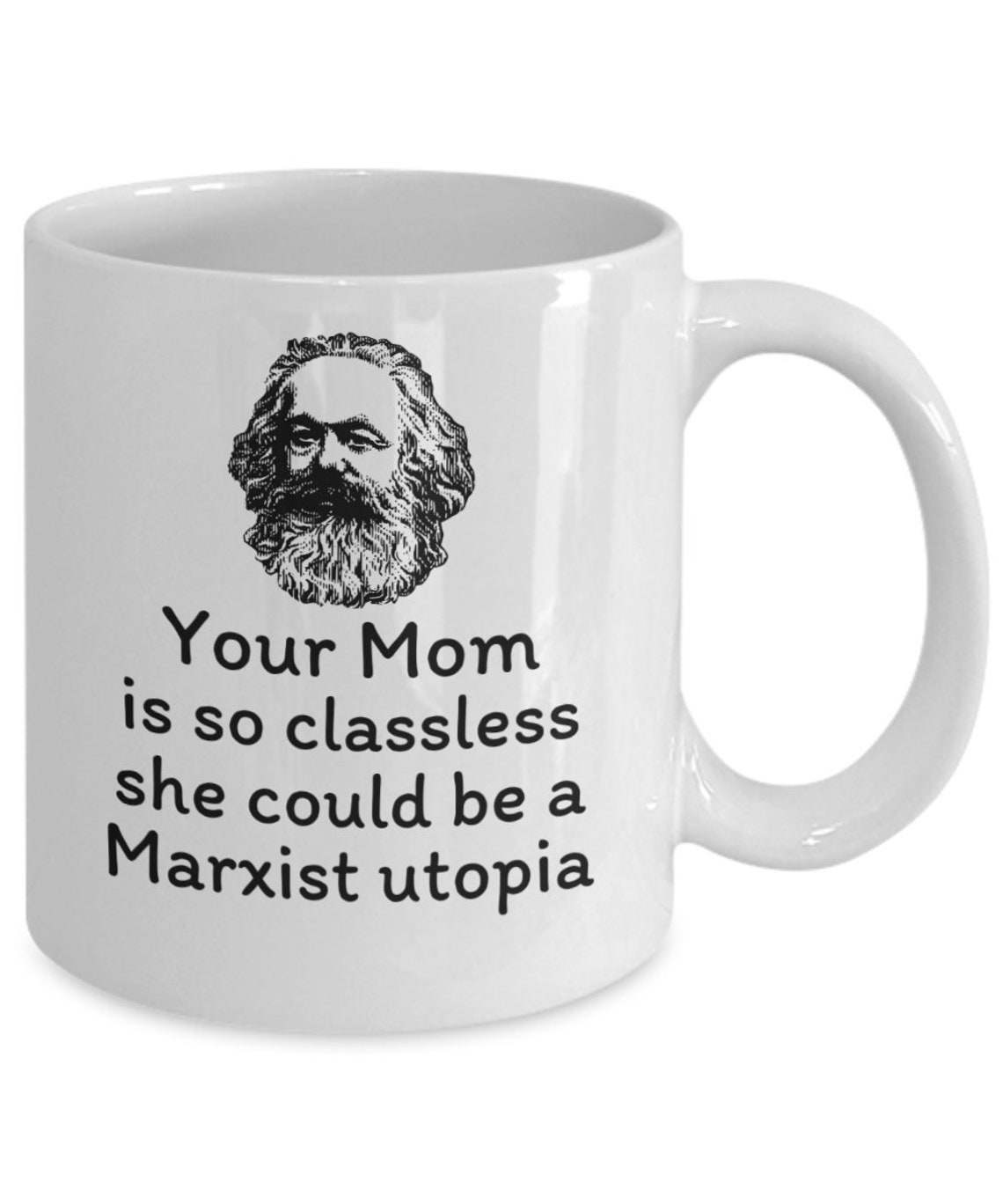Sociology Karl Marx Coffee Mug - Your Mom is so Classless She Could Be ...