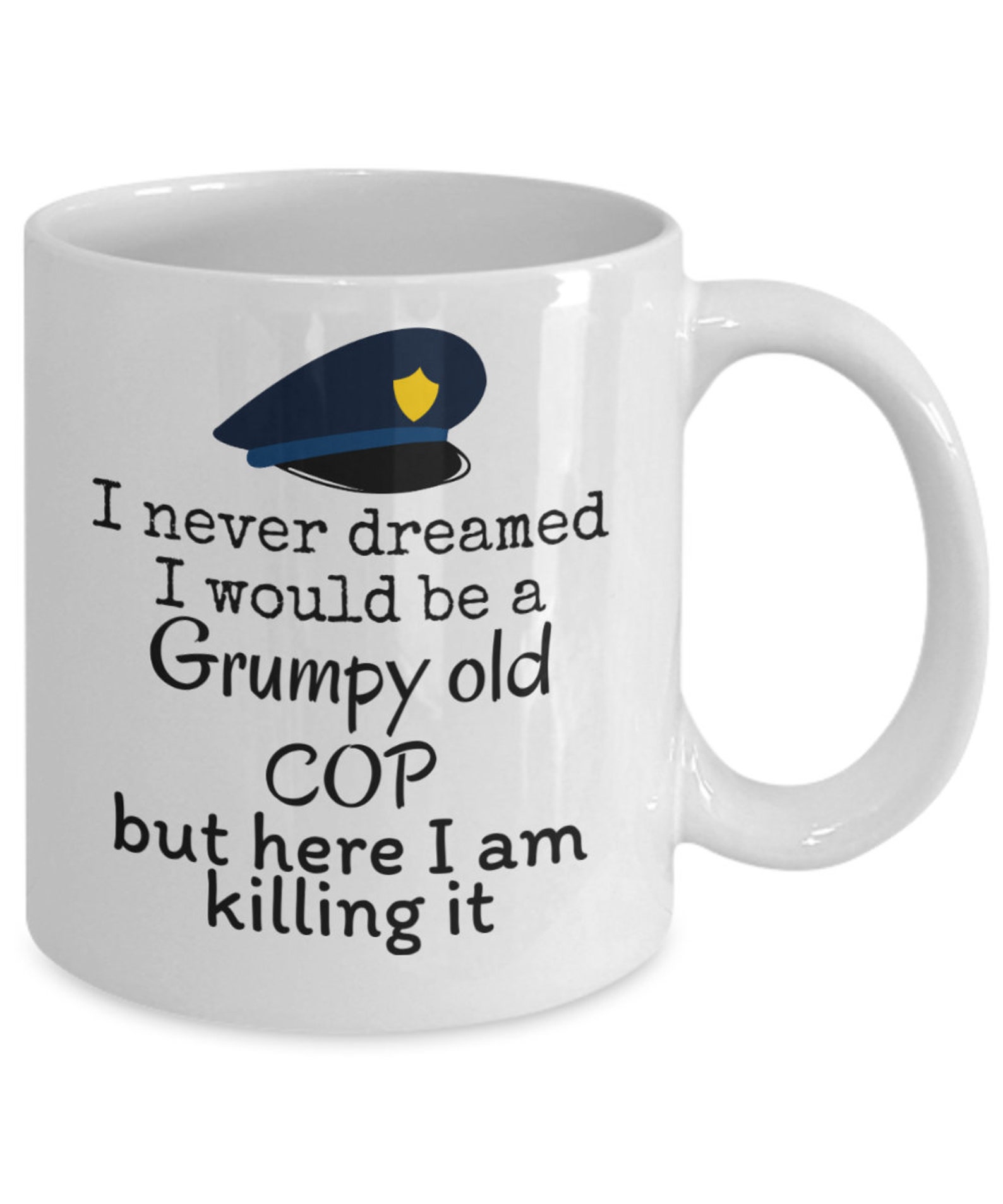 Police Officer Gifts I Never Dreamed I Would Be a Grumpy Old - Etsy