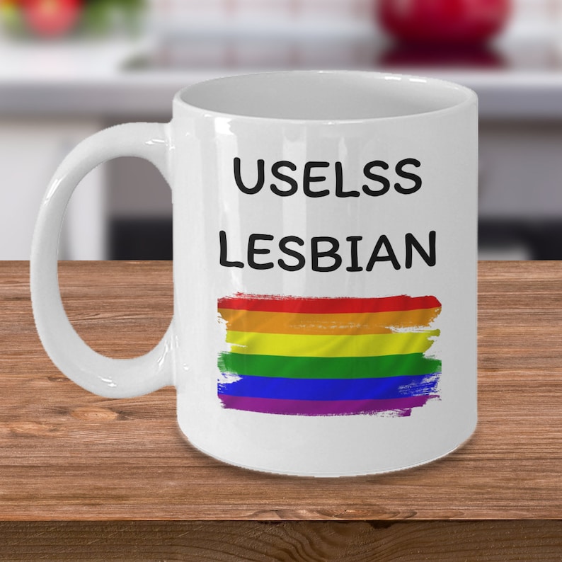Lesbian Coffee Mug- Useless Lesbian - Funny Lesbian Girlfriend Gift ...