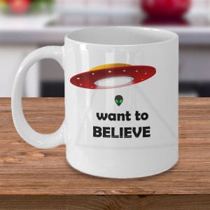 UFO alien coffee mug I want to believe Extraterrestrial | Etsy