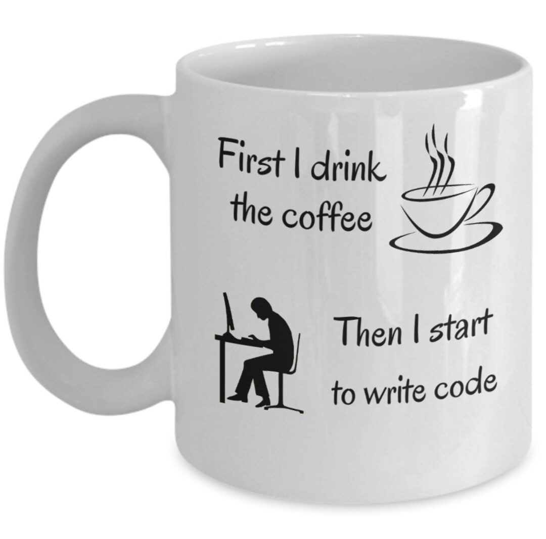 Funny IT Degree Coffee Mug - First Coffee Then Write Code - Writing ...