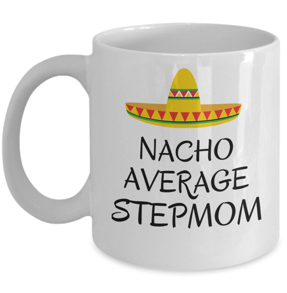 Nacho Average Stepmom Stepmom Gift Mothers Day Gift Step - Etsy