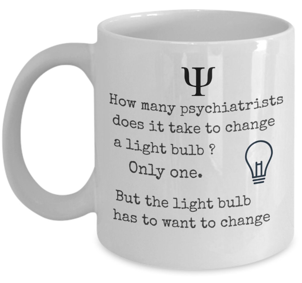 Psychology Coffee Mug - How Many Psychiatrists Does It Take to Change a ...