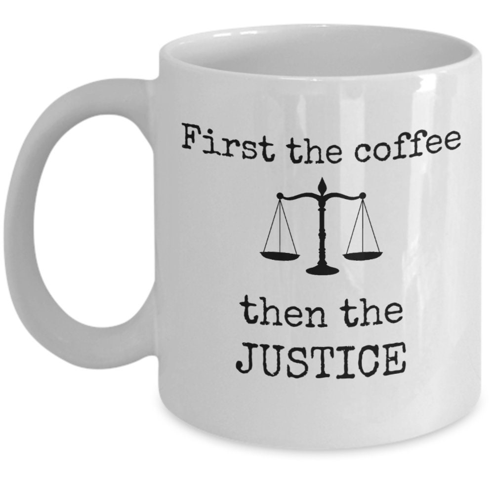 Lawyer Judge Funny Mug First the Coffee Then the Justice | Etsy