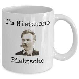 Philosophy Coffee Mug - I'm Nietzsche Bietzsche - Philosopher Friedrich ...