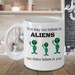 UFO Mug Funny Alien Coffee Mug Aliens but Aliens Believe in You Roswell ...